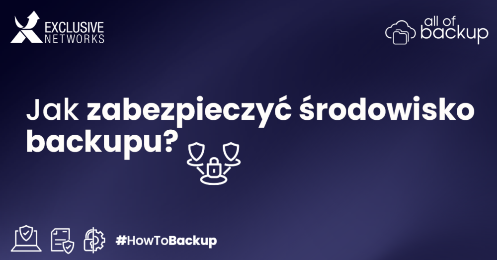 #HowToBackup – Jak zabezpieczyć środowisko backupu? - backup.info.pl